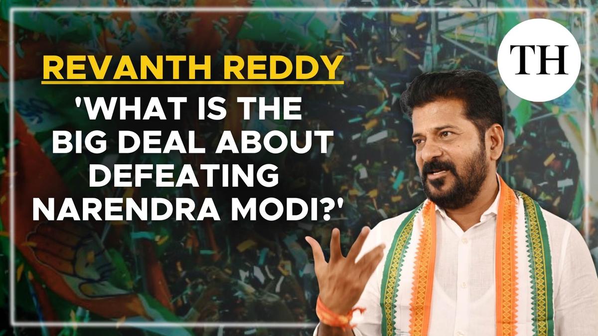 Watch | Revanth Reddy: ‘What is the big deal about defeating Narendra Modi?’ - The Hindu